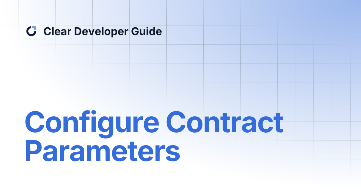 Configure Contract Parameters Clear Developer Guide